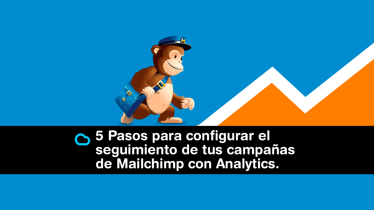 5 Pasos para configurar el seguimiento de tus campañas de Mailchimp con ...